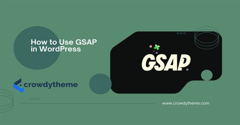 How to Use GSAP in WordPress: Plugin & Manual Methods - CrowdyTheme